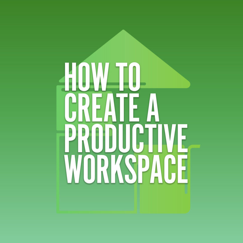 How to Create a Productive Workspace - Connect to Northern Westchester