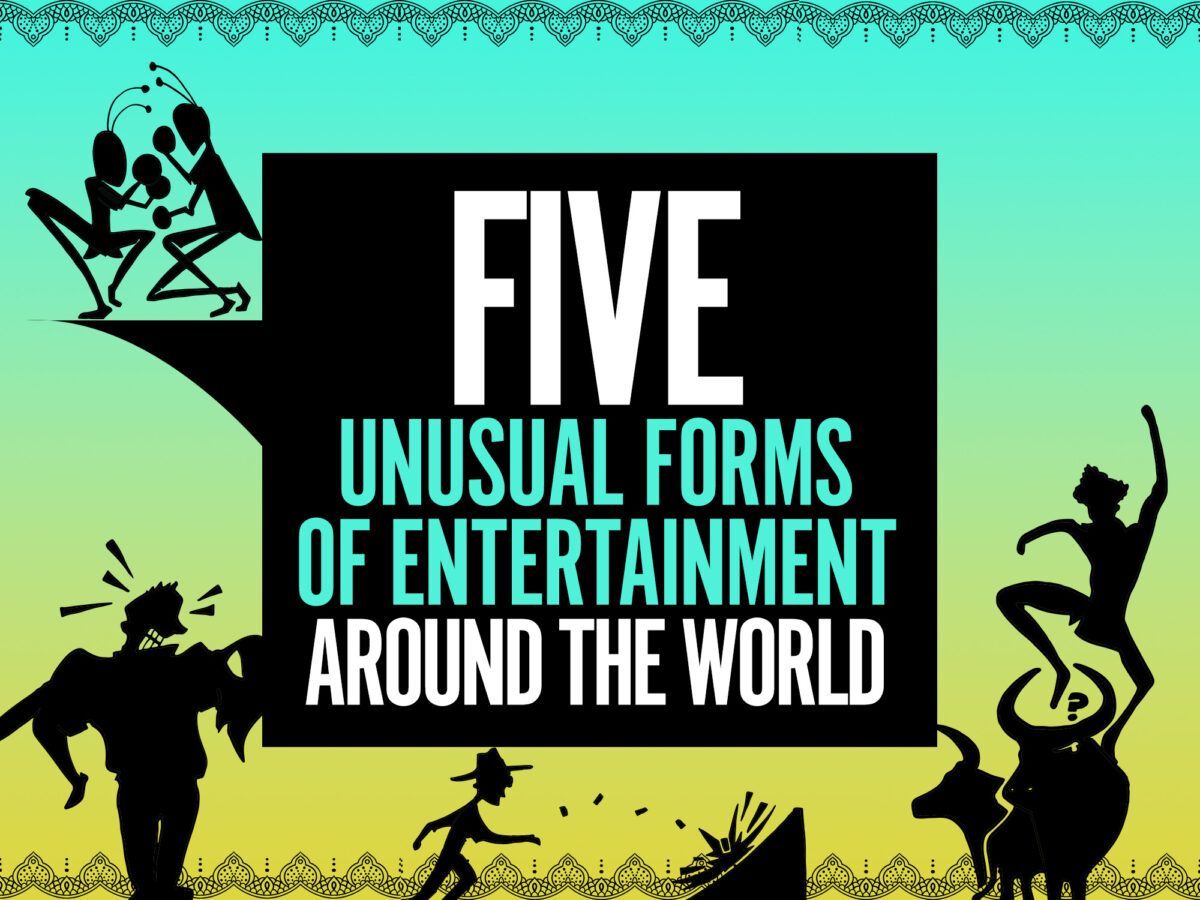 Five Unusual Forms of Entertainment Around the World - Connect to ...