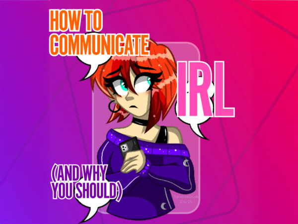 How to Communicate IRL (And Why You Should)
